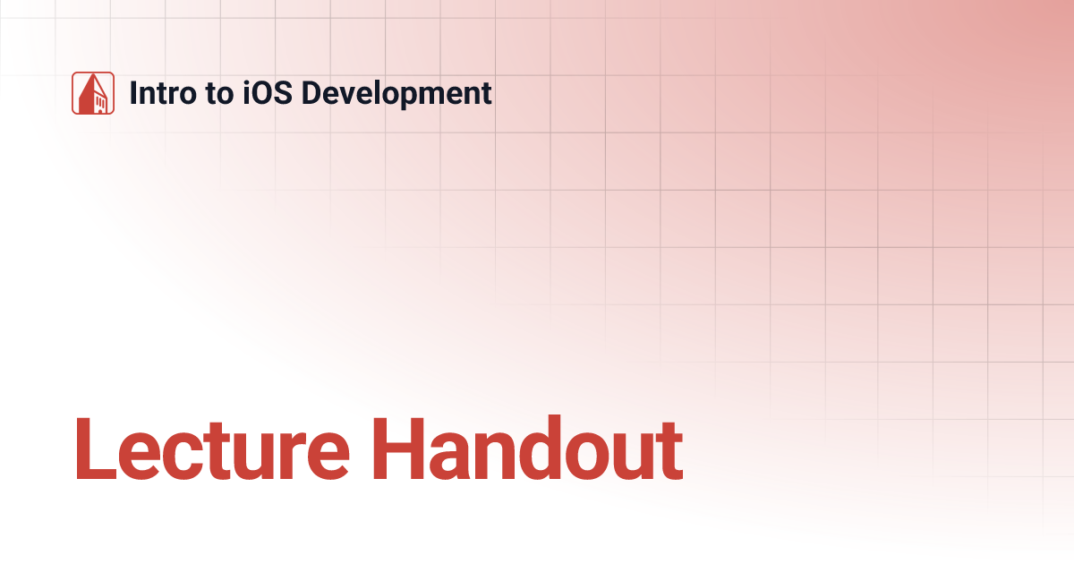 Lecture Handout | Intro to iOS Development