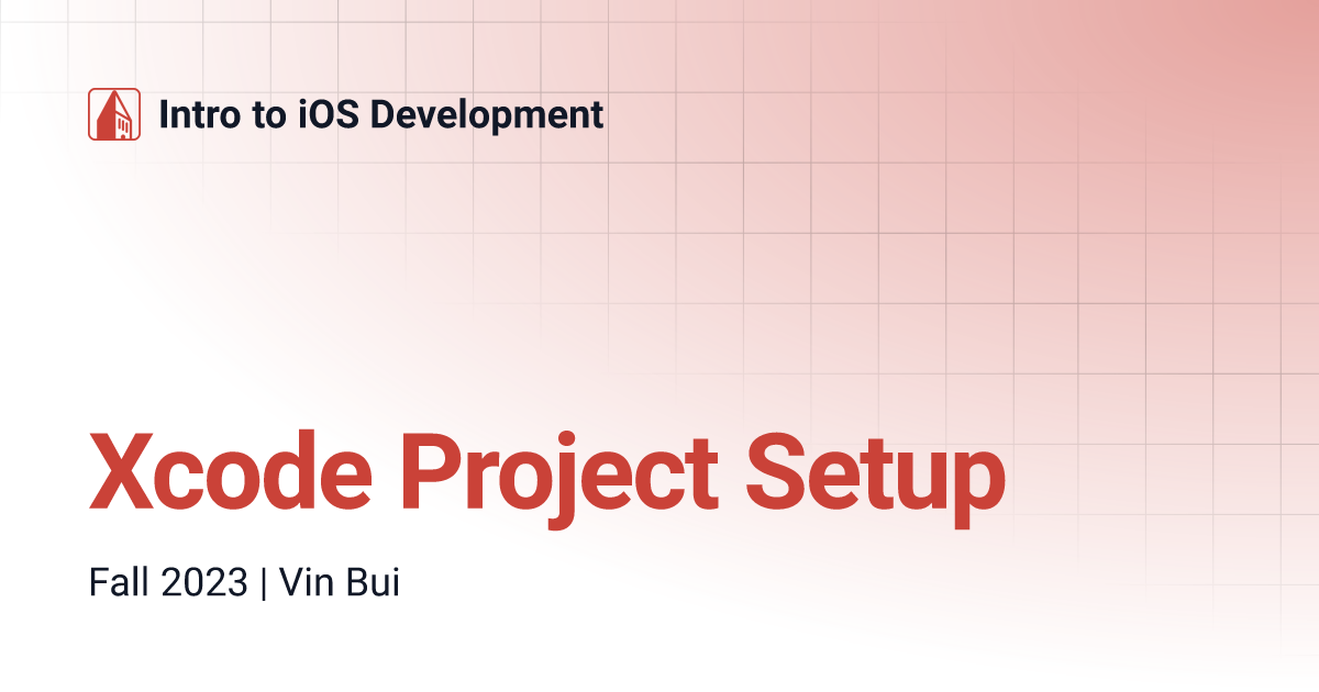 Xcode Project Setup | Intro to iOS Development Xcode Project Setup | Intro to iOS Development